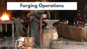 11 Different Types of Forging Operations - Mech Lesson
