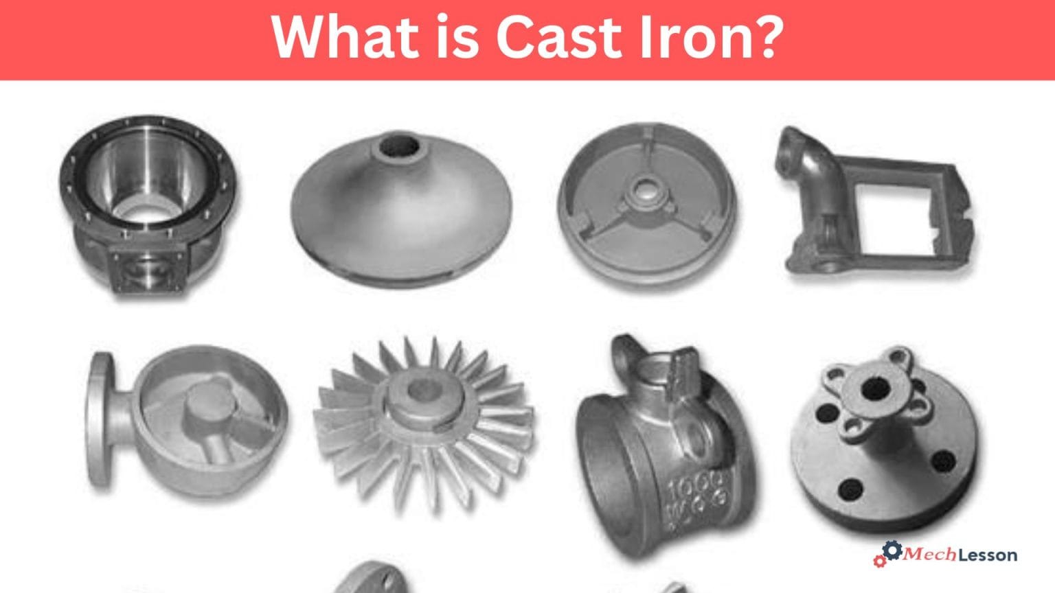 What is Cast Iron? - its Applications, Properties, & Types - Mech Lesson