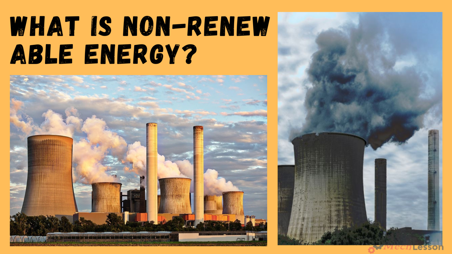What Is Non-Renewable Energy? Its Uses, Types And Benefits - Mech Lesson