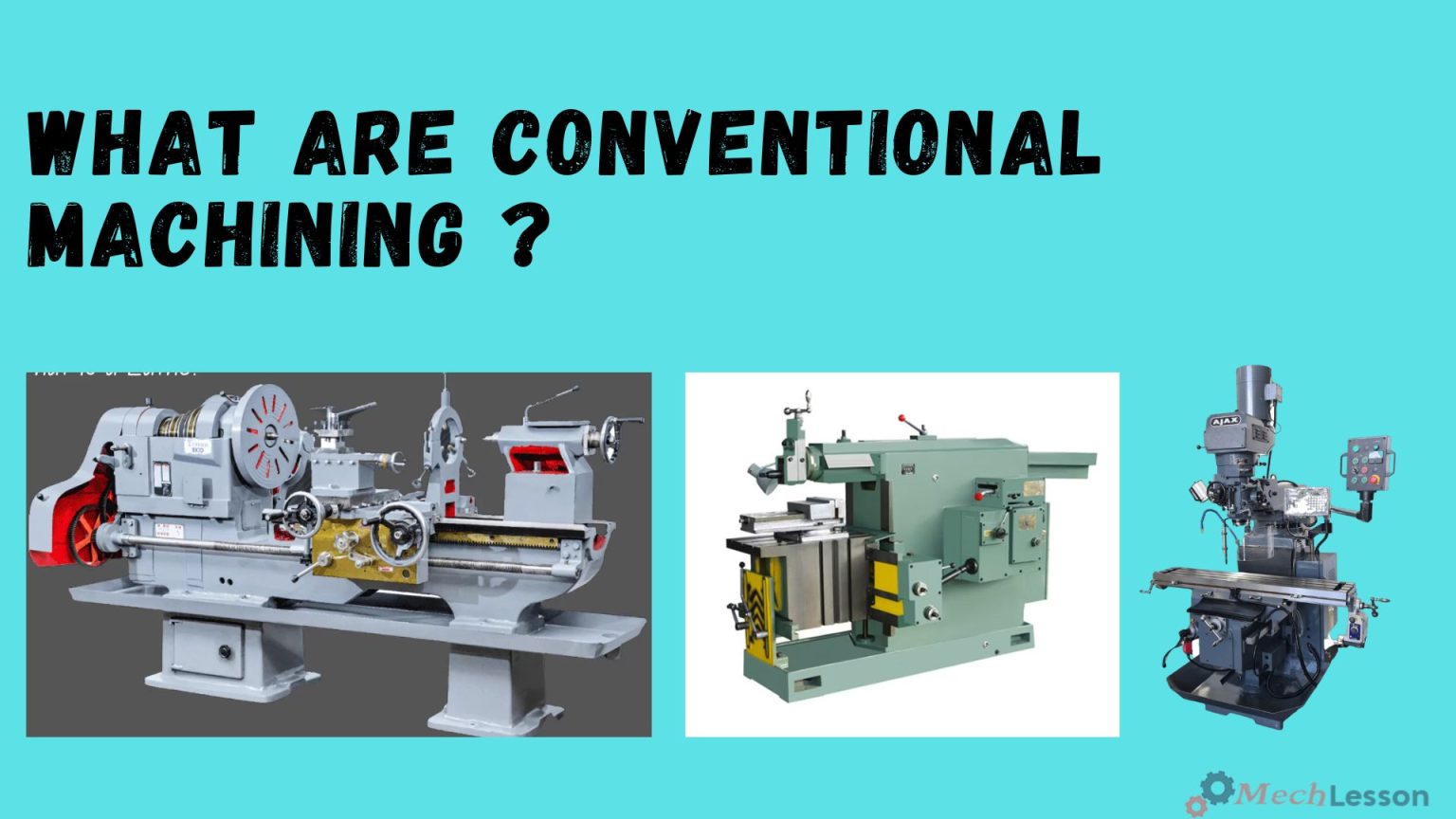 Conventional Machining: Uses, Parts, Diagram & How it works - ML